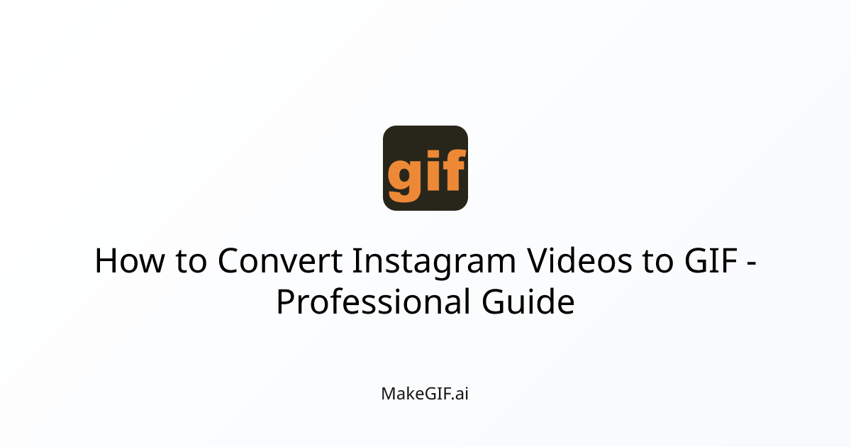 How to Convert Instagram Videos to GIF - Professional Guide | MakeGIF.ai